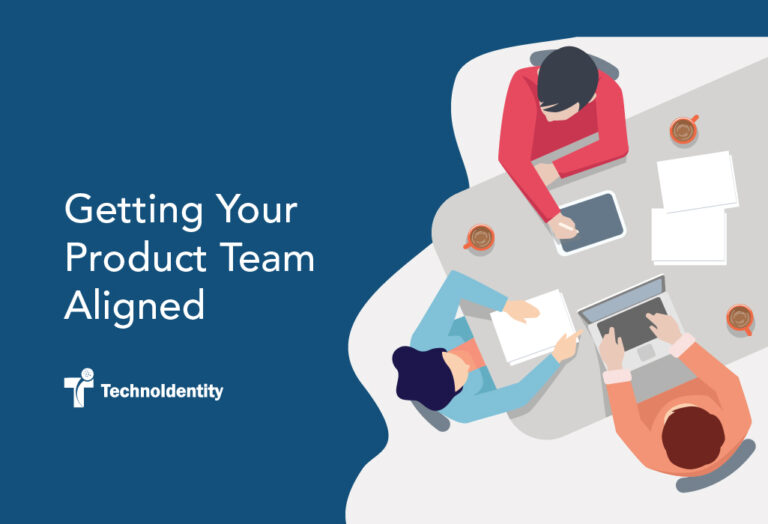 Getting Your Product Team Aligned - TechnoIdentity